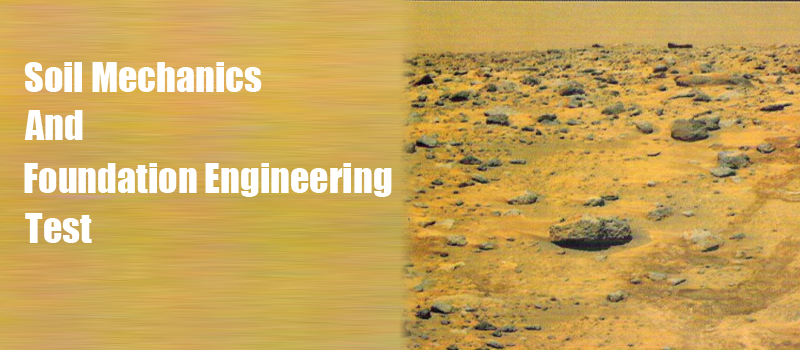 Soil Mechanics and Foundation Engineering Test for school students ...