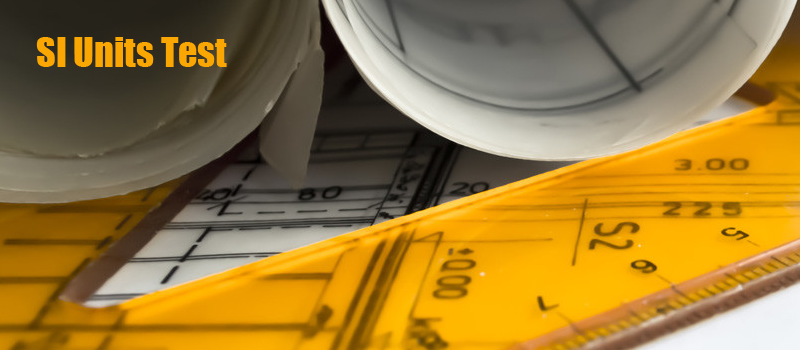 SI Units Test for school students, college students and professionals ...